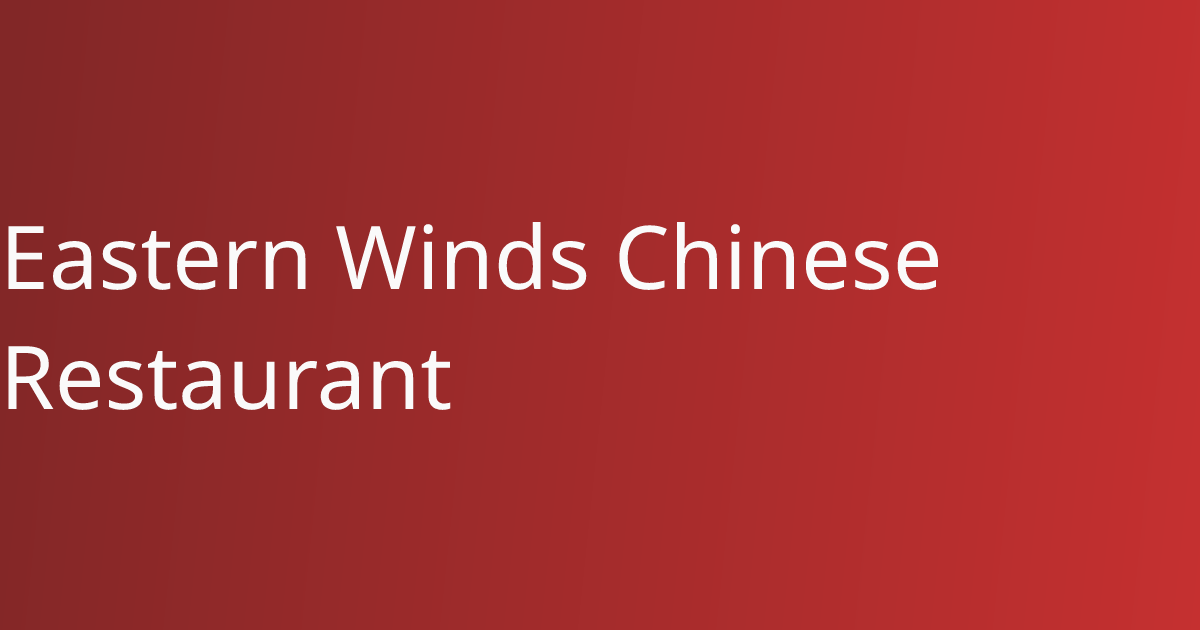 Best Chinese in Fremont, CA | Eastern Winds Chinese Restaurant | Order ...
